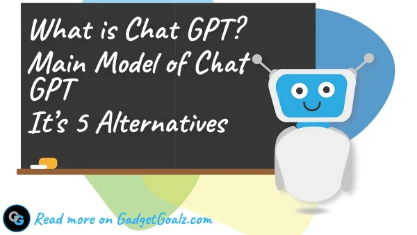 What Is ChatGPT? Main Model Of ChatGPT And Its 5 Alternatives - Gadget ...
